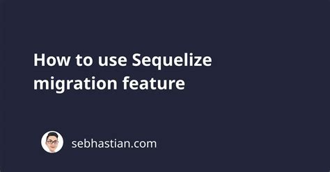 How To Use Sequelize Migration Feature Sebhastian