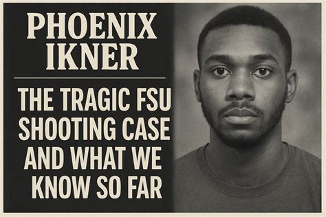 Phoenix Ikner The Tragic Fsu Shooting Incident Involving Phoenix Ikner Kurd Street
