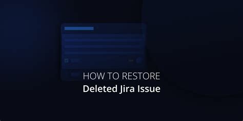 Jira Issue Recovery Guide How To Restore Deleted Issues In Jira Blog