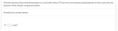 Solved Find The Volume Of The Solid Whose Base Is A Cir