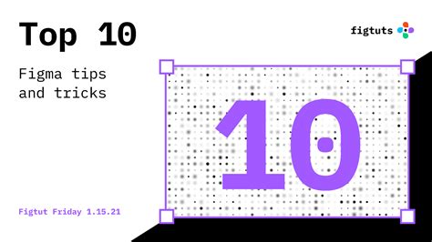 Top 10 Figma Tricks Jan 15 2021 Figma Top 10 Figma Tricks Jan 15 2021 Figma