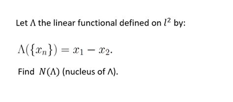 solved let a the linear functional defined on 12 by xn