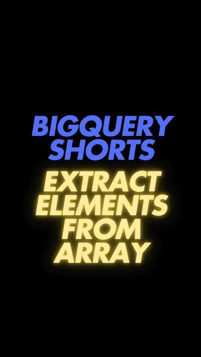 Bigquery Extract Elements From Array Youtube