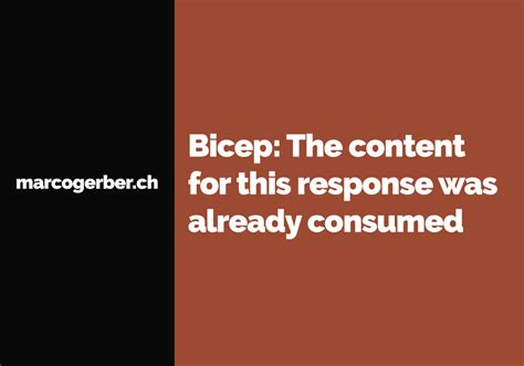 Bicep The Content For This Response Was Already Consumed Marcogerberch