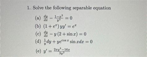 Solved 1 Solve The Following Separable Equation A