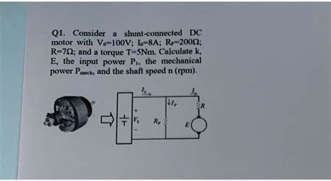 Q1 Consider A Shunt Connected Dc Motor With V0100v I08a Rf200 R7 And A