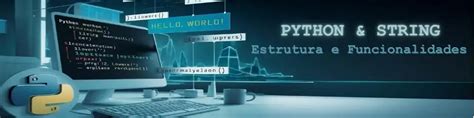 Python E Strings Estrutura E Funcionalidades A Explorar Millena