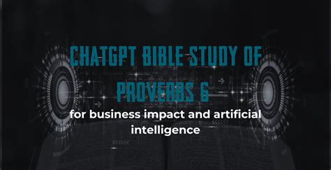 Chapgpt Bible Study Of Proverbs 6 For Business Impact And Artificial