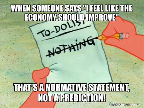 When Someone Says I Feel Like The Economy Should Improve Thats A
