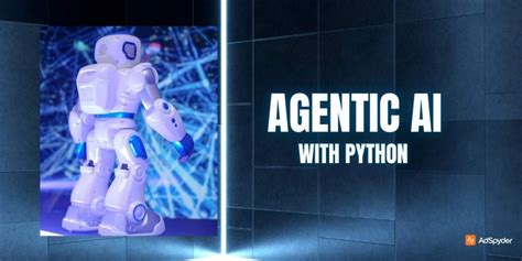 Agentic Ai With Python Build Autonomous Ai Agents In 2025