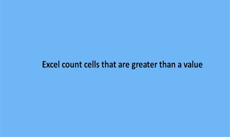 How To Count Cells That Are Greater Than Value In Excel