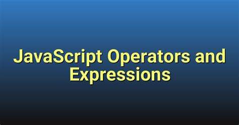 Javascript Operators And Expressions