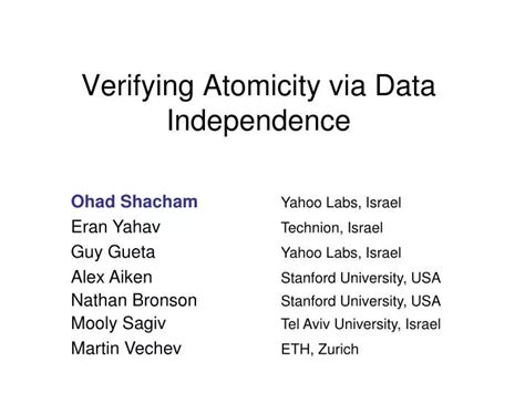 Ppt Verifying Atomicity Via Data Independence Powerpoint Presentation Id4509186