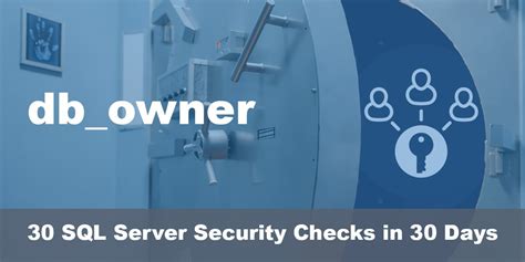 Your Sql Server Database Owner Might Be Causing Privilege Escalation