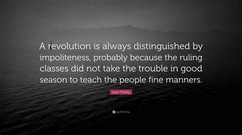 Leon Trotsky Quote A Revolution Is Always Distinguished By