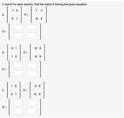 solved 1 point for each section find the matrix x solving