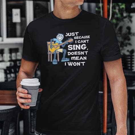 Just Because I Cant Sing Doesnt Mean I Wont Guitar Shirt