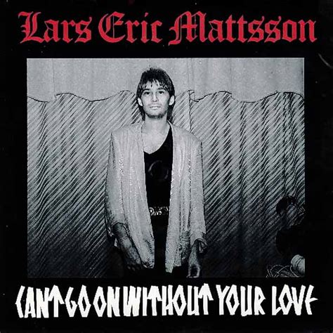 Lars Eric Mattsson Cant Go On Without Your Love 7 No Remorse Records