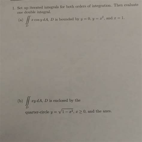 Solved Set Up Iterated Integrals For Both Orders Of Chegg