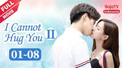 I Cannot Hug You Ⅱ【indo Sub】ep1 8 Zhang Yu Xi Xing Shaolin Sojatv Bahasa Youtube