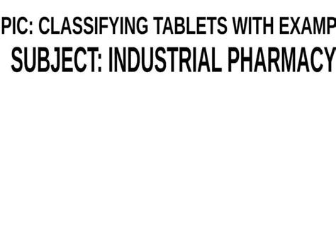 Comprehensive Classification Of Pharmaceutical Tablets Pptx