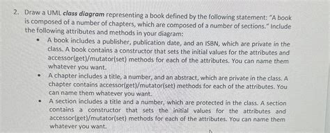 Solved Draw A Uml Class Diagram Representing A Book Defined By The 1 Answer Transtutors