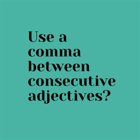 Use A Comma Between Consecutive Adjectives Susan Weiner Cfa