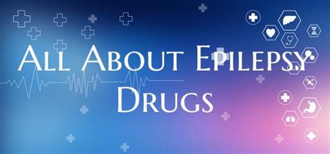 All About Epilepsy Drugs
