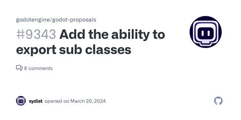 Add The Ability To Export Sub Classes · Issue 9343 · Godotenginegodot Proposals · Github