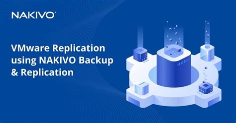 Vmware Replication Using Nakivo Backup And Replication Nakivo Inc