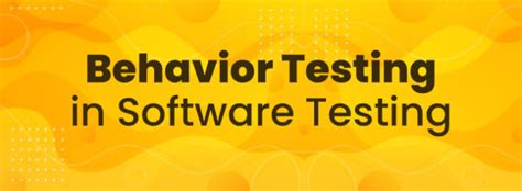 What Is Behavior Testing In Software Testing Qodo