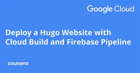 deploy a hugo website with cloud build and firebase pipeline
