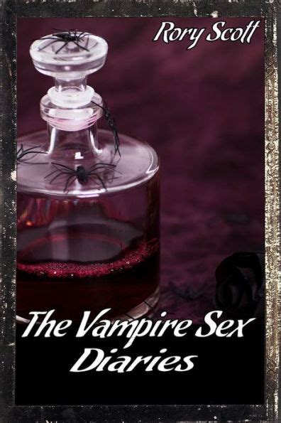 The Vampire Sex Diaries A Vampire Erotica Bundle By Rory Scott Ebook Barnes And Noble®