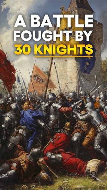 30 Knights Who Fought A Battle Alone The Combat Of Thirty Shorts