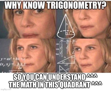Why Would We Need Trigonometry Imgflip