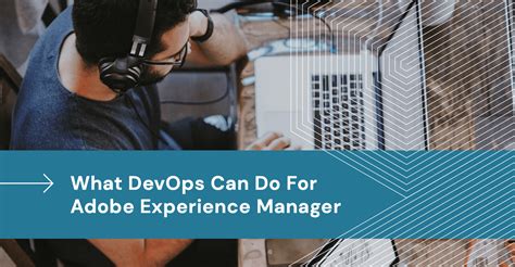 What Devops Can Do For Adobe Experience Manager