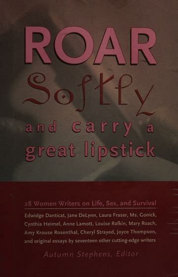 Roar Softly And Carry A Great Lipstick 28 Women Writers On Life Sex
