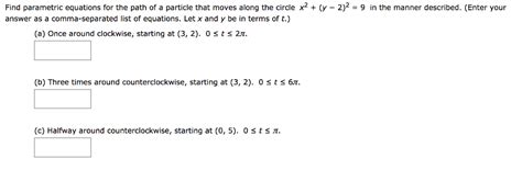 solved find parametric equations for the path of a particle