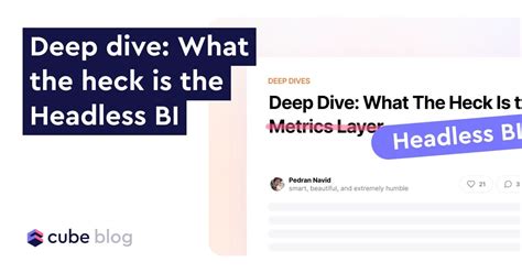 deep dive what the heck is the headless bi comparing cube to looker
