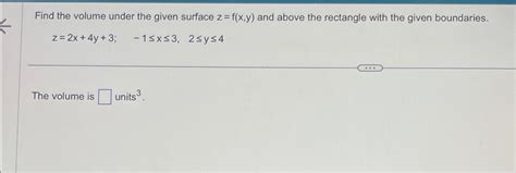 Solved Find The Volume Under The Given Surface Z F X Y ﻿and