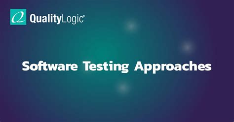 Software Testing Approaches Qualitylogic