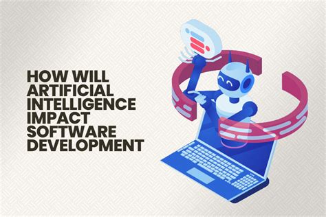 How Will Artificial Intelligence Impact Software Development