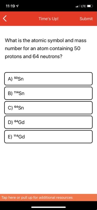 Solved 1119 Lte Times Up Submit What Is The Atomic Symbol