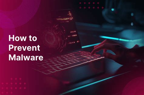 How To Prevent Malware 6 Effective Methods