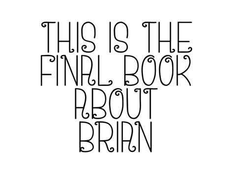 This Is The Final Book About Brian Graphic By Dudley Lawrence