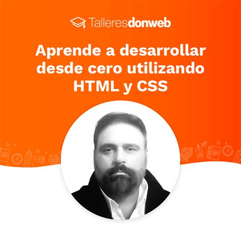 aprende a desarrollar desde cero utilizando html y css talleres donweb