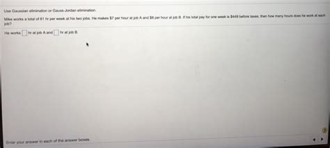 Solved Use Gaussian Elimination Or Gauss Jordan Elimination