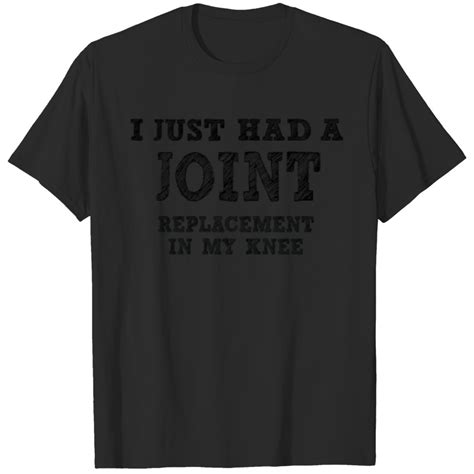 Funny Knee Replacemen Join Replacement Surgery I Just Had A Joint
