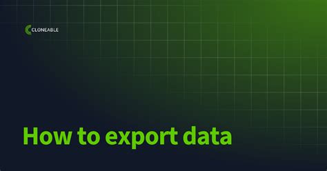 how to export data cloneable documentation