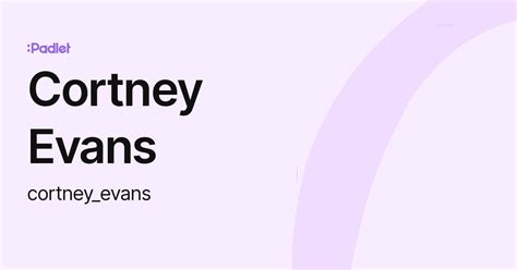 Cortney Evans Cortney Evans Profile Padlet